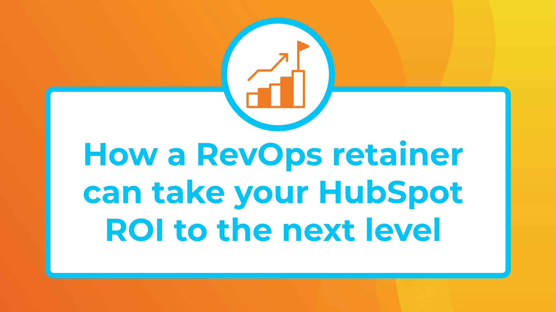 How a RevOps retainer can take your HubSpot ROI to the next level